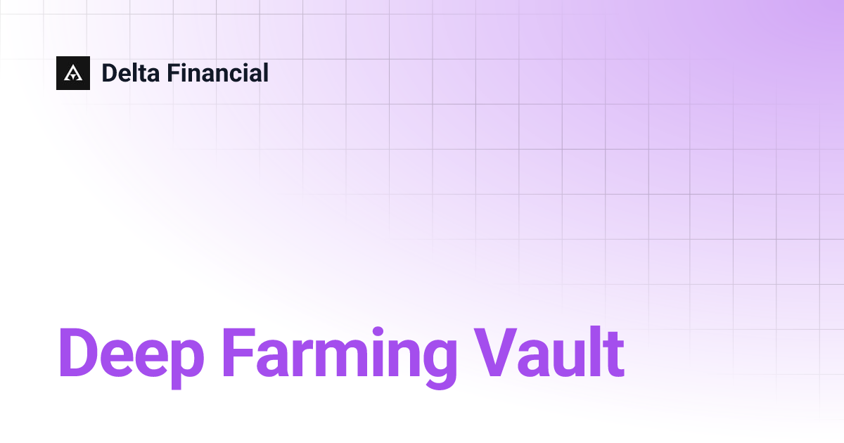 Deep Farming Vault | Delta Financial
